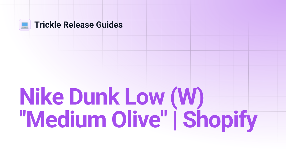 Nike Dunk Low (W) "Medium Olive" | Shopify | Trickle Release Guides